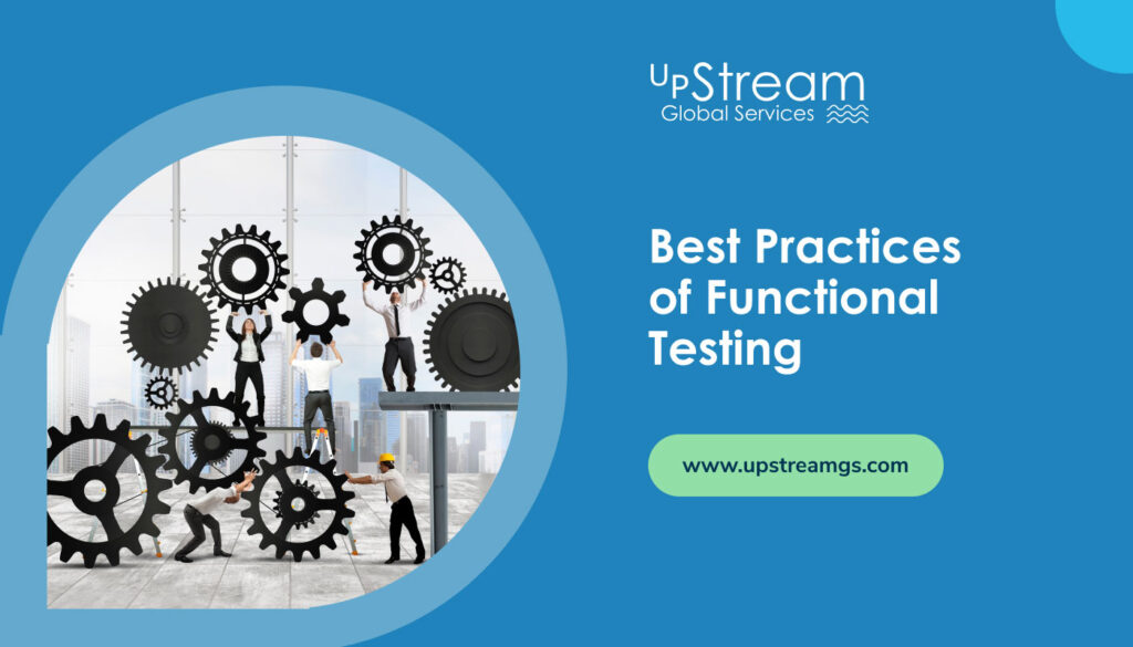 Best Practices Of Functional Testing - Upstream Global Services