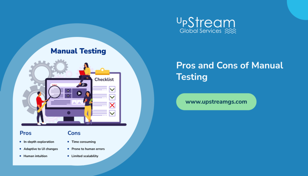 Pros and Cons of Manual Testing - Upstream Global Services